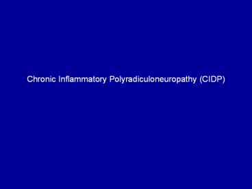 Chronic Inflammatory Polyradiculoneuropathy (CIDP) presentation | free to view