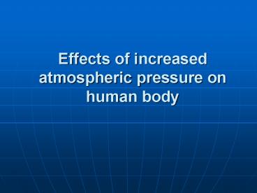 Effects of increased atmospheric pressure on human body presentation ...