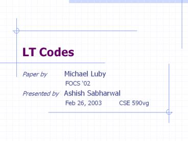 PPT – LT Codes PowerPoint presentation | free to view - id: 3b7639-MDhmZ