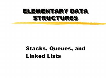 PPT – ELEMENTARY DATA STRUCTURES PowerPoint presentation | free to ...