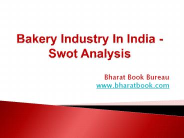 Bakery Industry In India - Swot Analysis presentation | free to download