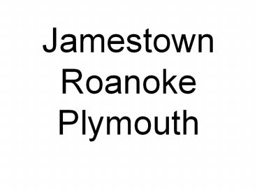 Jamestown Roanoke Plymouth George Percy He was a passenger presentation ...