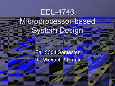 PPT – EEL-4746 Microprocessor-based System Design PowerPoint ...