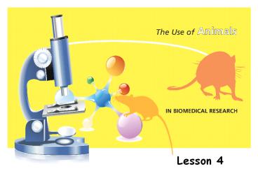 The use of animals in research: Lesson 4 presentation | free to view