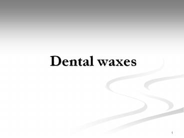 PPT – Dental waxes What are waxes used for? Waxes have a variety ...
