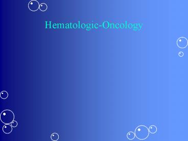 PPT – Hematologic-Oncology PowerPoint presentation | free to view - id ...