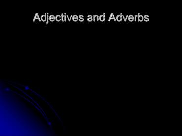 Adjectives and Adverbs presentation | free to download