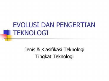 PPT – EVOLUSI DAN PENGERTIAN TEKNOLOGI PowerPoint presentation | free ...