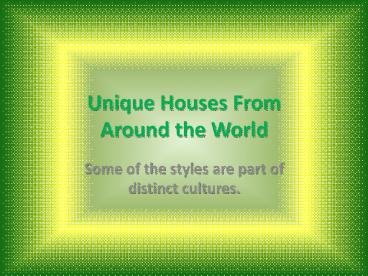 Unique Houses From Around the World presentation | free to download