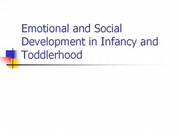 PPT – Emotional and Social Development in Infancy and Toddlerhood ...