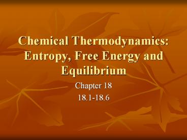 Chemical Thermodynamics: Entropy, Free Energy and Equilibrium ...
