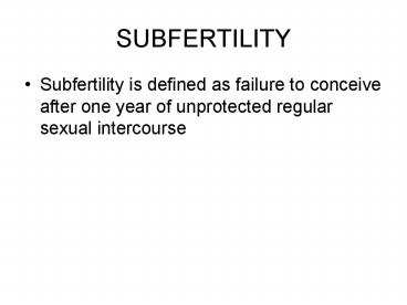 SUBFERTILITY presentation | free to view