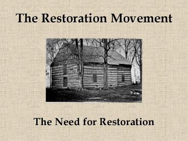 The Restoration Movement The Need for Restoration J.W presentation ...