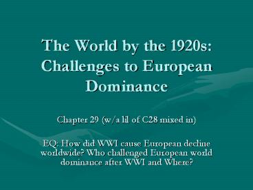 PPT – The World by the 1920s: Challenges to European Dominance ...