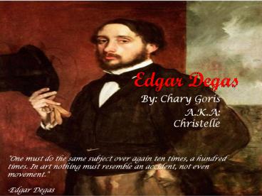PPT – Edgar Degas PowerPoint presentation | free to view - id: 3bfb48-OGRiN
