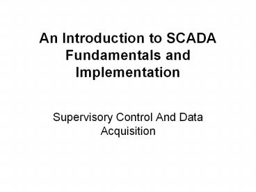 PPT – An Introduction to SCADA Fundamentals and Implementation ...