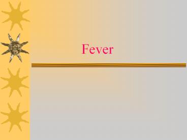 Fever presentation | free to view
