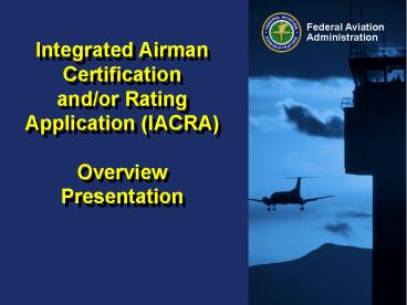 PPT – Integrated Airman Certification and/or Rating Application (IACRA ...