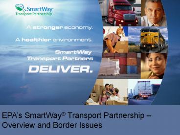 PPT – EPA’s SmartWay® Transport Partnership – Overview and Border ...