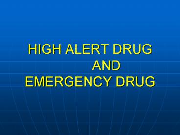 HIGH ALERT DRUG AND EMERGENCY DRUG presentation | free to view