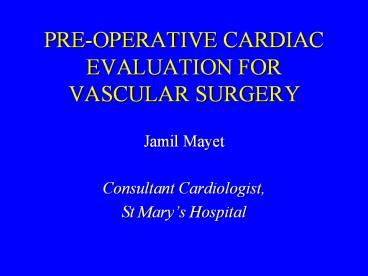 PRE-OPERATIVE CARDIAC EVALUATION FOR VASCULAR SURGERY presentation ...