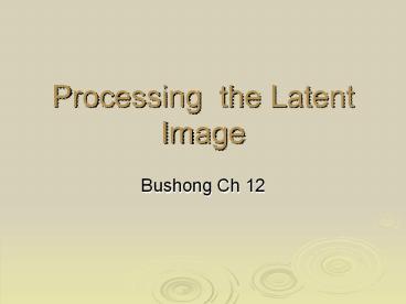 Processing the Latent Image presentation | free to view