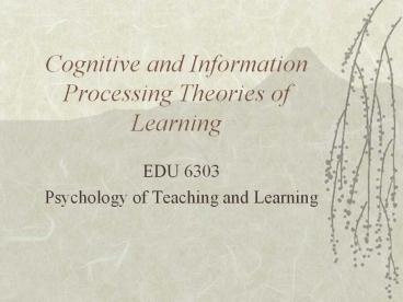 PPT – Cognitive and Information Processing Theories of Learning ...