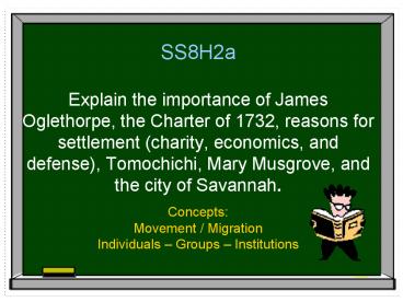 SS8H2a Explain the importance of James Oglethorpe, the Charter of 1732 ...