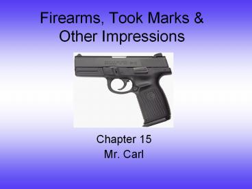 PPT – Firearms, Took Marks & Other Impressions PowerPoint presentation ...