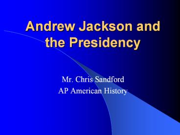 Andrew Jackson and the Presidency presentation | free to view