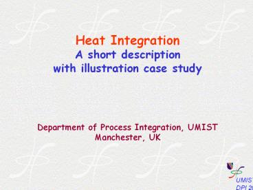 Heat Integration A short description with illustration case study ...