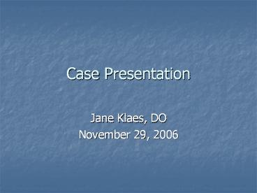 PPT – Case Presentation PowerPoint presentation | free to download - id ...
