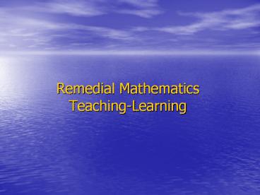 PPT – Remedial Mathematics Teaching-Learning Remedial PowerPoint ...