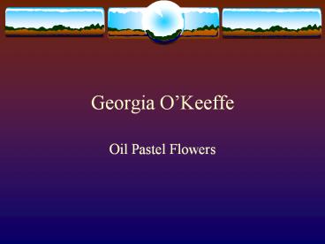 Georgia O’Keeffe presentation | free to view