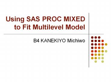 Using SAS PROC MIXED to Fit Multilevel Model presentation | free to view