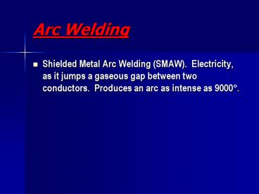 Arc Welding Shielded Metal Arc Welding (SMAW). Electricity presentation ...