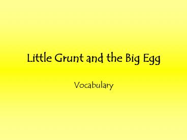 Little Grunt and the Big Egg presentation | free to view