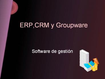 PPT – ERP,CRM y Groupware PowerPoint presentation | free to download ...