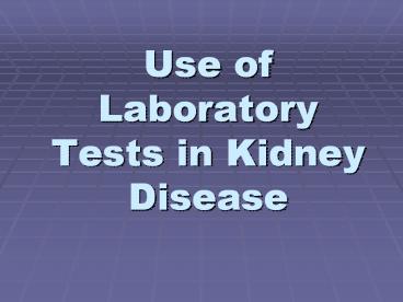 Use of Laboratory Tests in Kidney Disease presentation | free to view