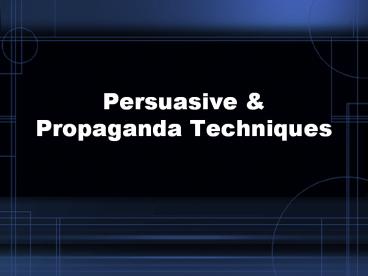 Persuasive & Propaganda Techniques presentation | free to view
