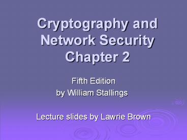 Cryptography and Network Security Chapter 2 presentation | free to download