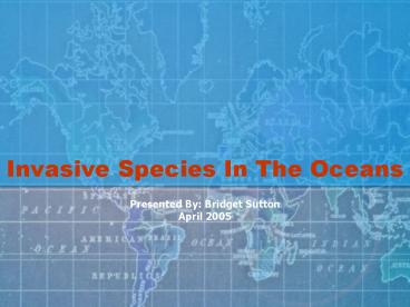 PPT – Invasive Species In The Oceans PowerPoint presentation | free to ...