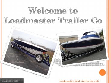 Loadmaster Trailer Co – Custom Boat and Sailboat Trailers presentation ...