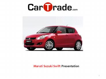 PPT – Maruti Suzuki Swift Presentation: By CarTrade PowerPoint ...