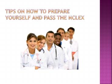 PPT – Tips on How to Prepare Yourself and Pass the NCLEX PowerPoint ...