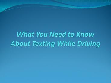 What You Need to Know About Texting While Driving presentation | free ...