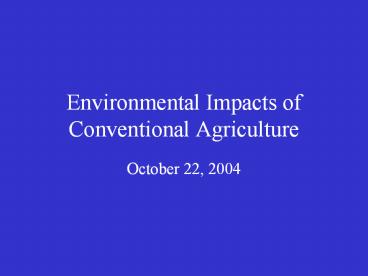 Environmental Impacts of Conventional Agriculture presentation | free ...