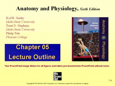 PPT – Anatomy and Physiology by Rod R Seeley 6th edition chapter 5 power-point PowerPoint ...