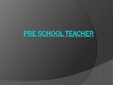 Pre School Teacher presentation | free to download