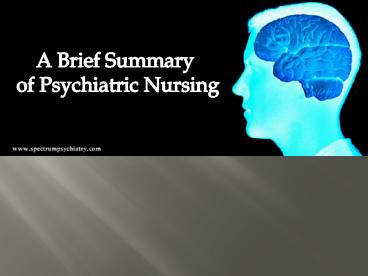 PPT – A Brief Summary of Psychiatric Nursing PowerPoint presentation ...
